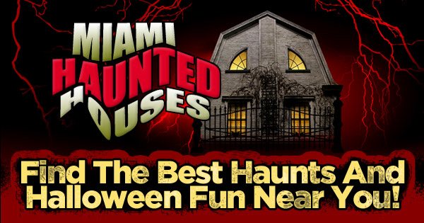 Miami Haunted Houses - Your Guide to Halloween in Miami